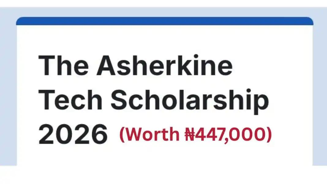 APPLY: Asherkine Tech Scholarship For Nigerians 2026 | Fully Funded ...
